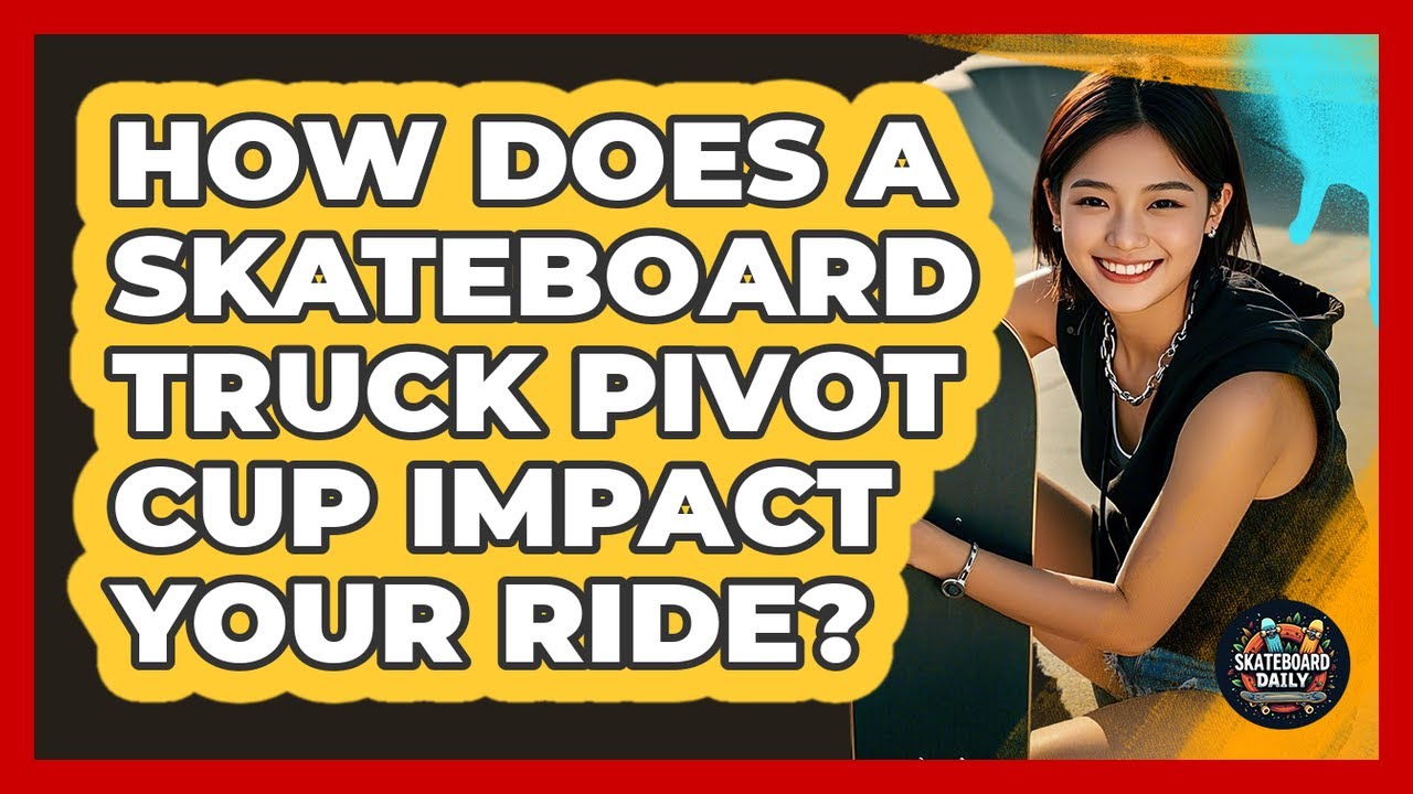 How Does A Skateboard Truck Pivot Cup Impact Your Ride? - Skateboard ...