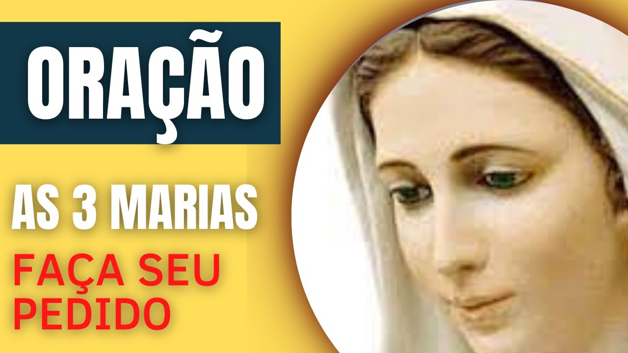 PODEROSA ORAÇÃO AS 3 MARIAS MILAGROSA🙏CURA - YouTube