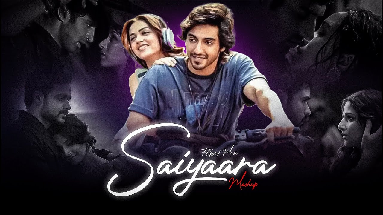 Saiyaara Mashup 2025 | Faheem Abdullah | Arijit Singh | Shreya Ghoshal ...