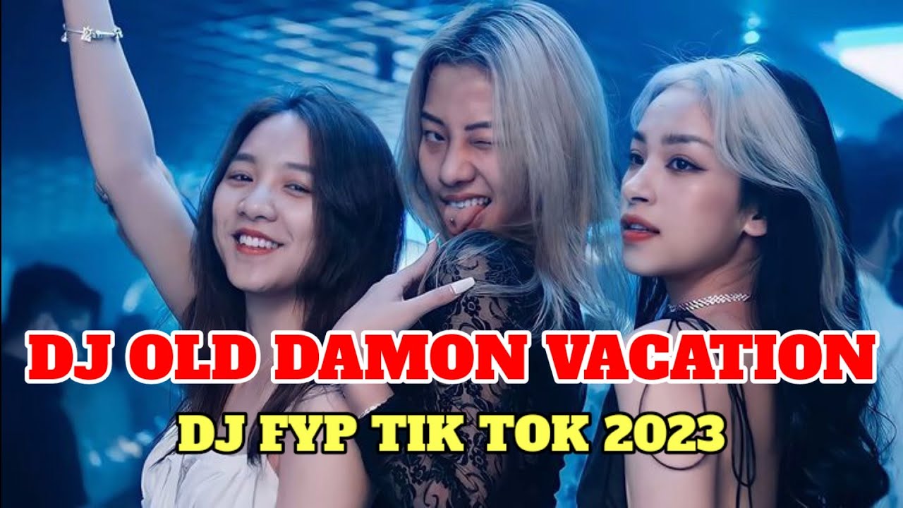 DJ OLD DAMON VACATION | DJ TIK TOK TERBARU 2024 - YouTube
