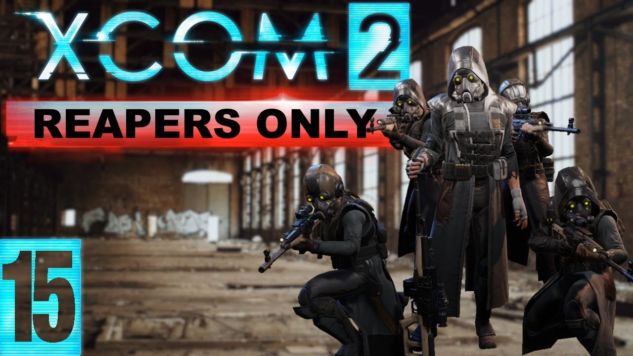 One Last Stand | Xcom 2 Reapers Only Ep 15 (Finale) - YouTube