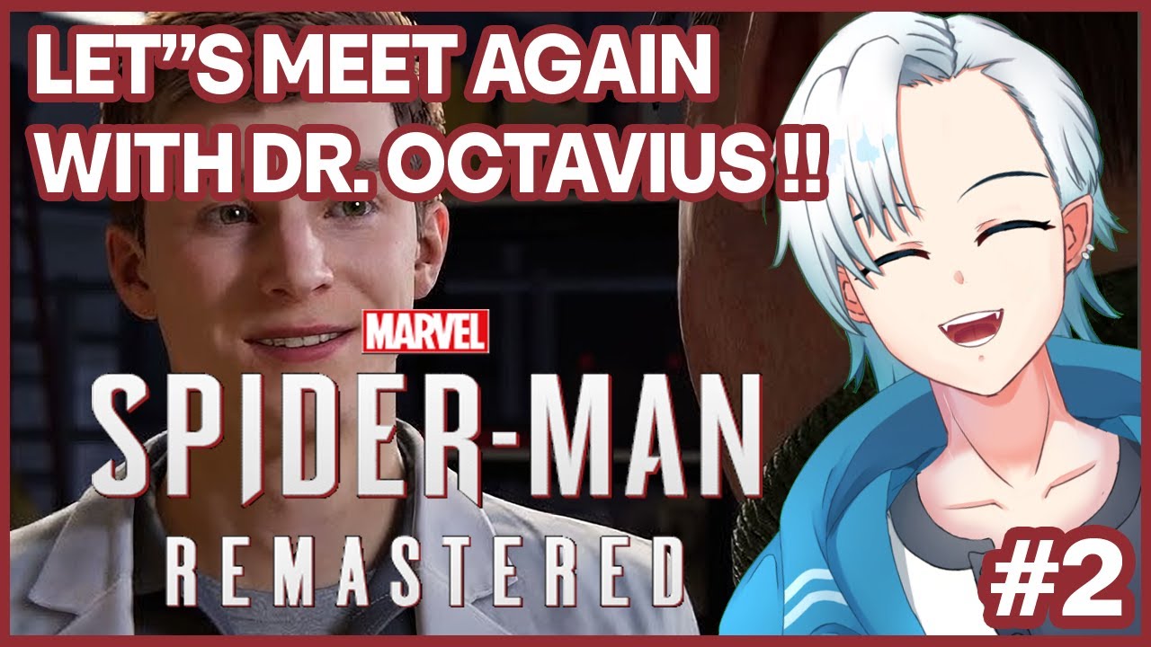 SPIDER-MAN MARVELS #2 】MARI BERTEMU KEMBALI DENGAN DR. OCT !! | VTUBERS ...