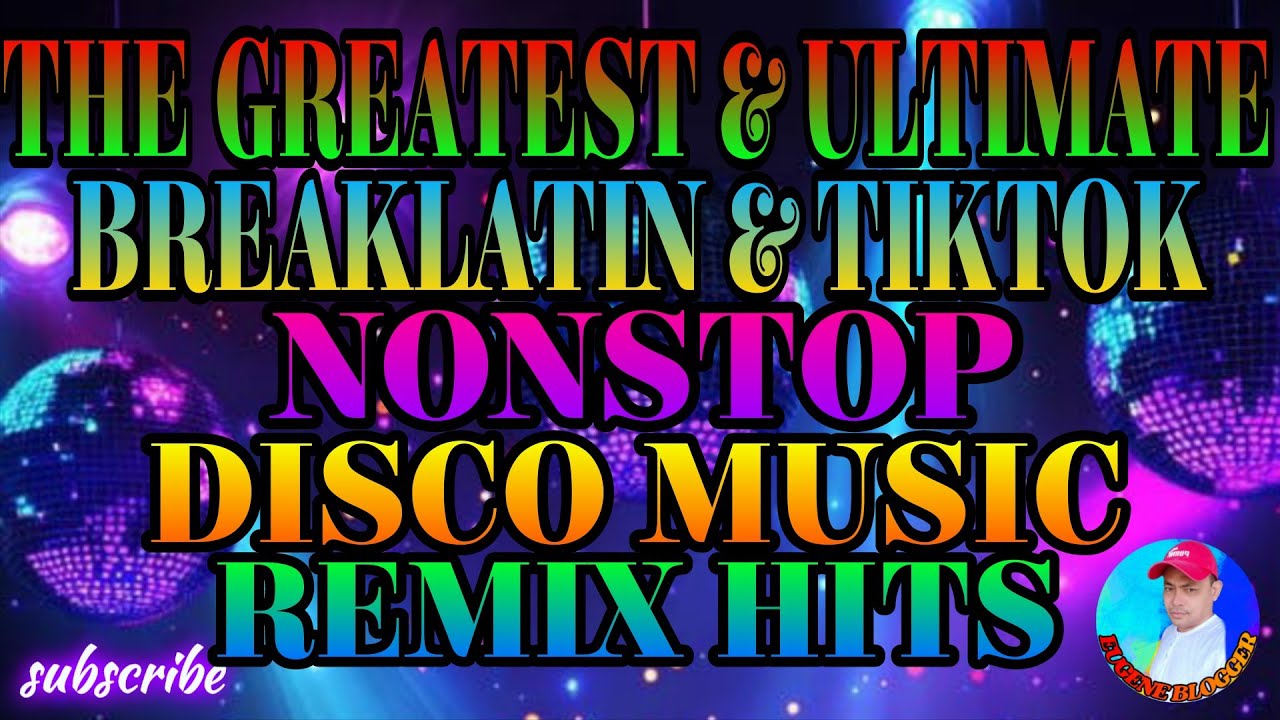 THE GREATEST & ULTIMATE BREAKLATIN &TITOK NONSTOP DISCO MUSIC REMIX ...