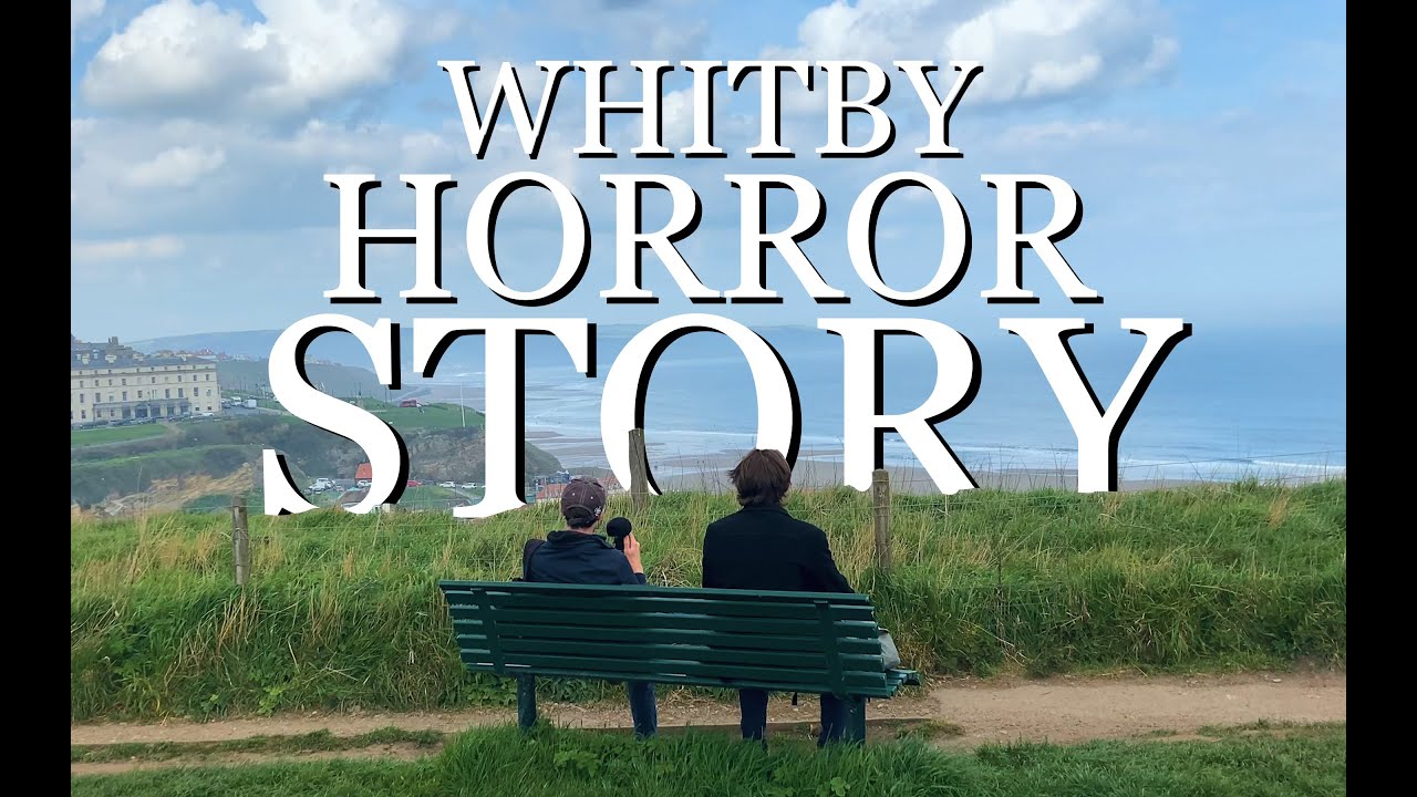 Whitby Horror Story - YouTube