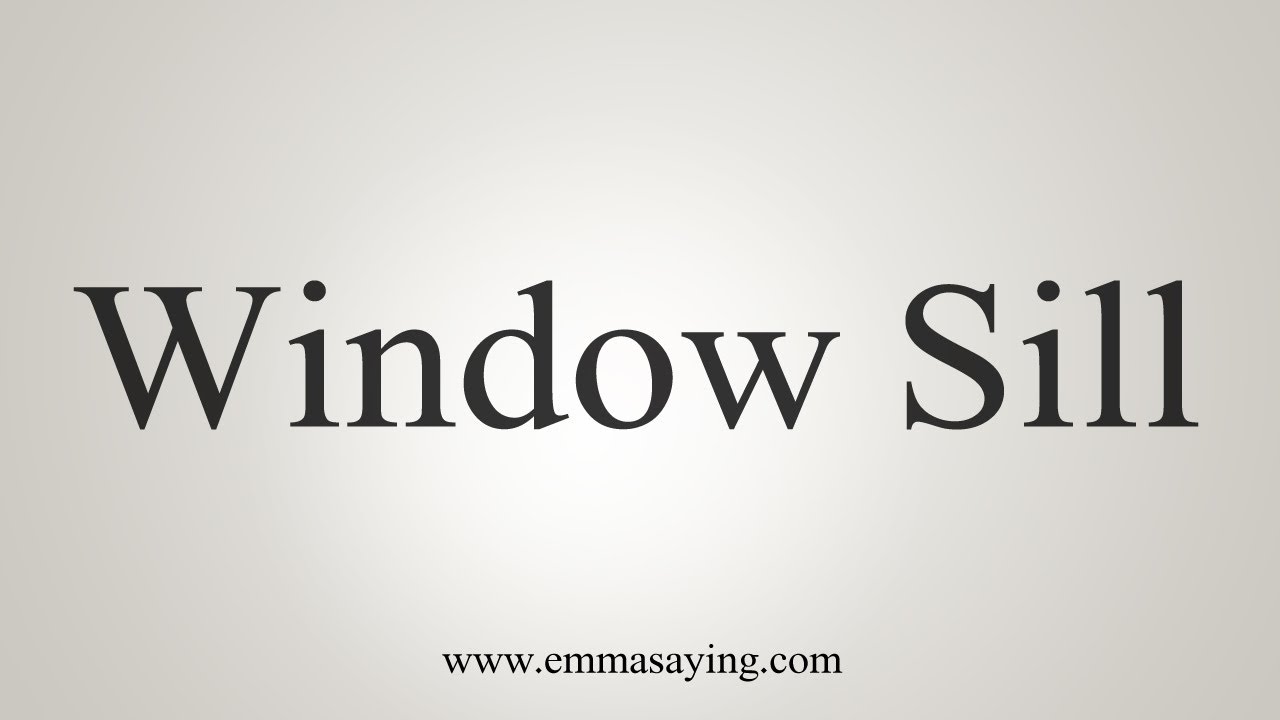 How To Say Window Sill - YouTube