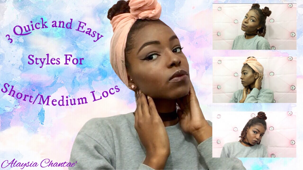 How To: 3 Quick and Easy Styles For Short/Medium Length Locs | Alaysia ...