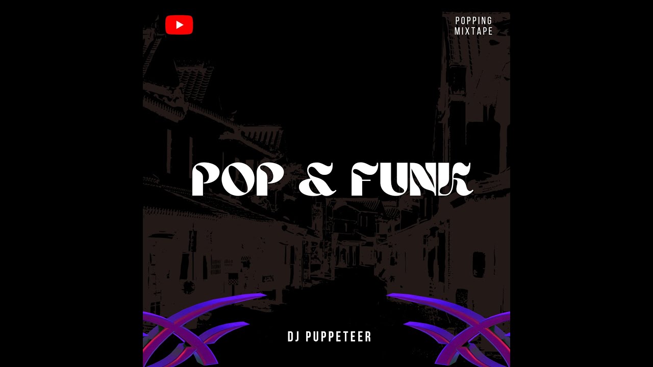 POP & FUNK MIXTAPE | POPPING MUSIC | 2022 - YouTube