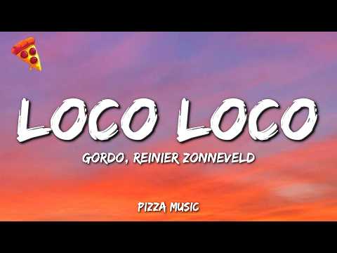 GORDO, Reinier Zonneveld - Loco Loco (Lyrics)