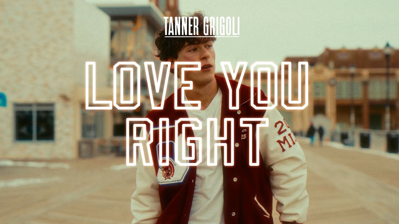 Tanner Grigoli - "Love You Right" (Official Music Video) - YouTube