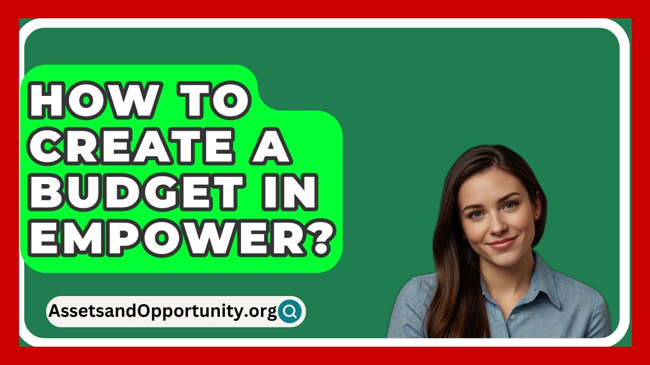 How To Create A Budget In Empower? - AssetsandOpportunity.org - YouTube