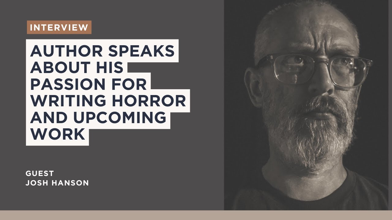 Author Josh Hanson speaks about his passion for writing horror and ...