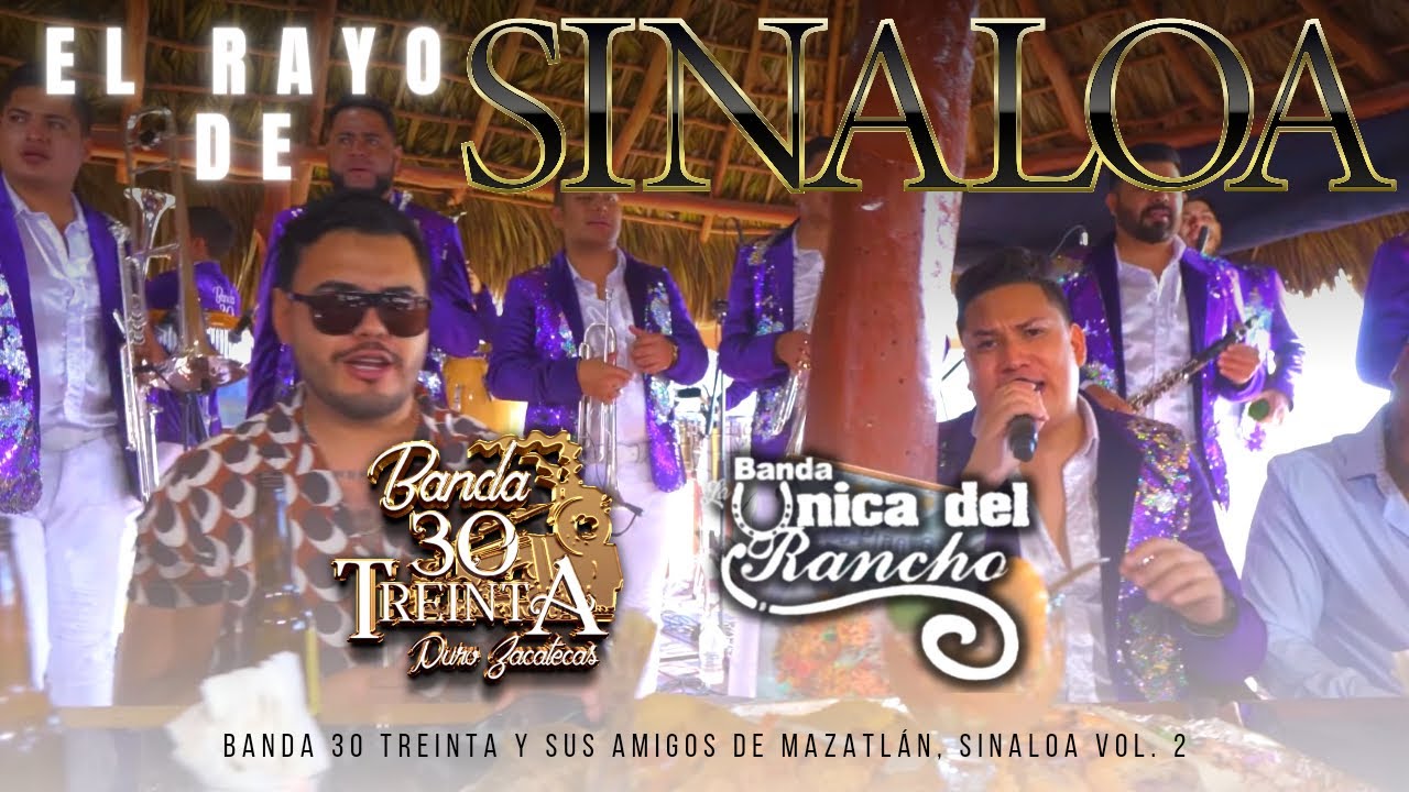 EL RAYO DE SINALOA - BANDA 30 TREINTA & @bandalaunicadelrancho5013 (EN ...