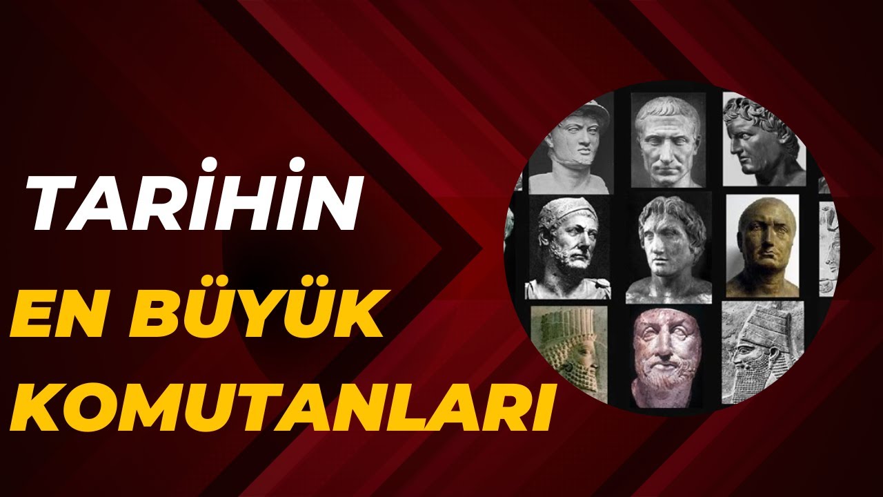 TARİHİN EN BÜYÜK KOMUTANLARI// THE GREATEST COMMANDERS IN THE HISTORY ...