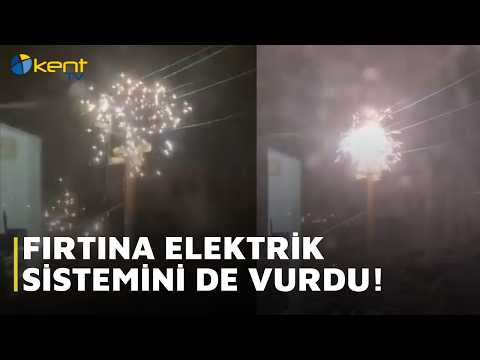 FIRTINA ELEKTRİK SİSTEMİNİ DE VURDU!