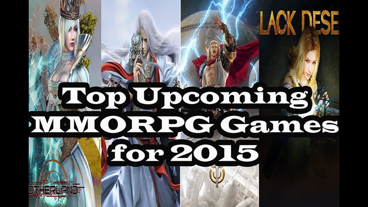 Top 10 Upcoming MMORPG Games for 2015 (Free to play ) - YouTube