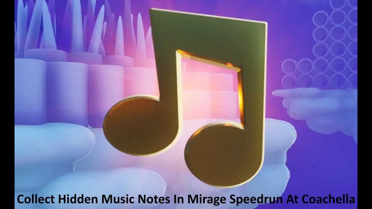 Collect Hidden Music Notes In Mirage Speedrun At Coachella Fortnite ...