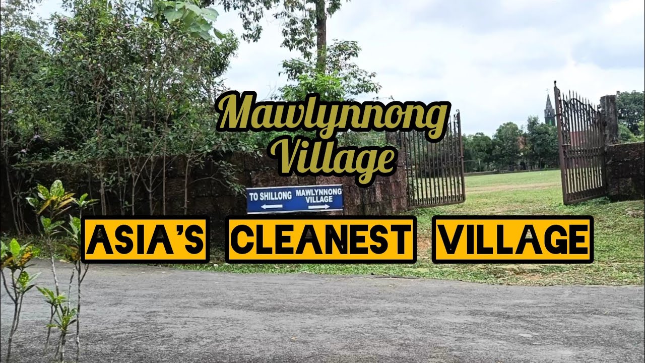 Mawlynnong Village | Asia's Cleanest Village | Meghalaya Tourism | Most ...