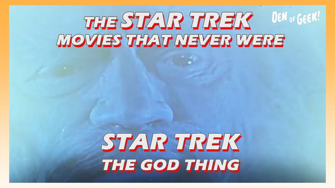Star Trek: The God Thing - The Star Trek Movies That Never Were - YouTube
