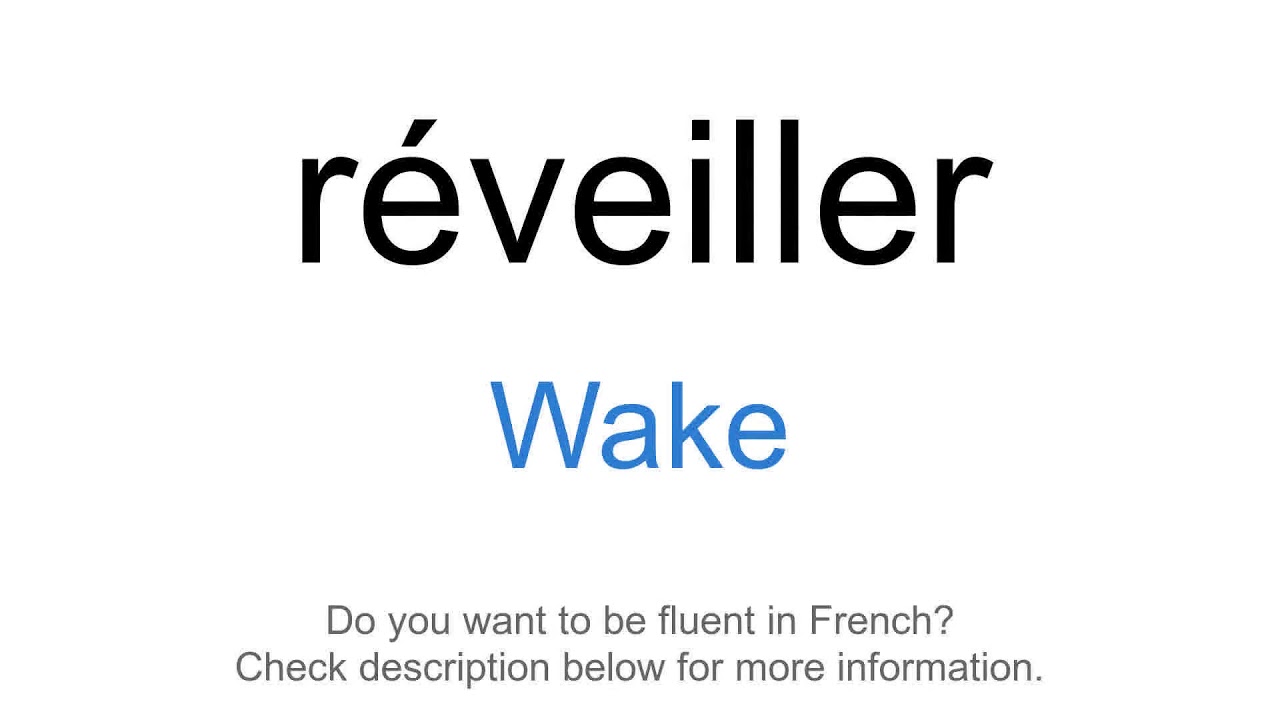 How to say "Wake" in French | réveiller - YouTube