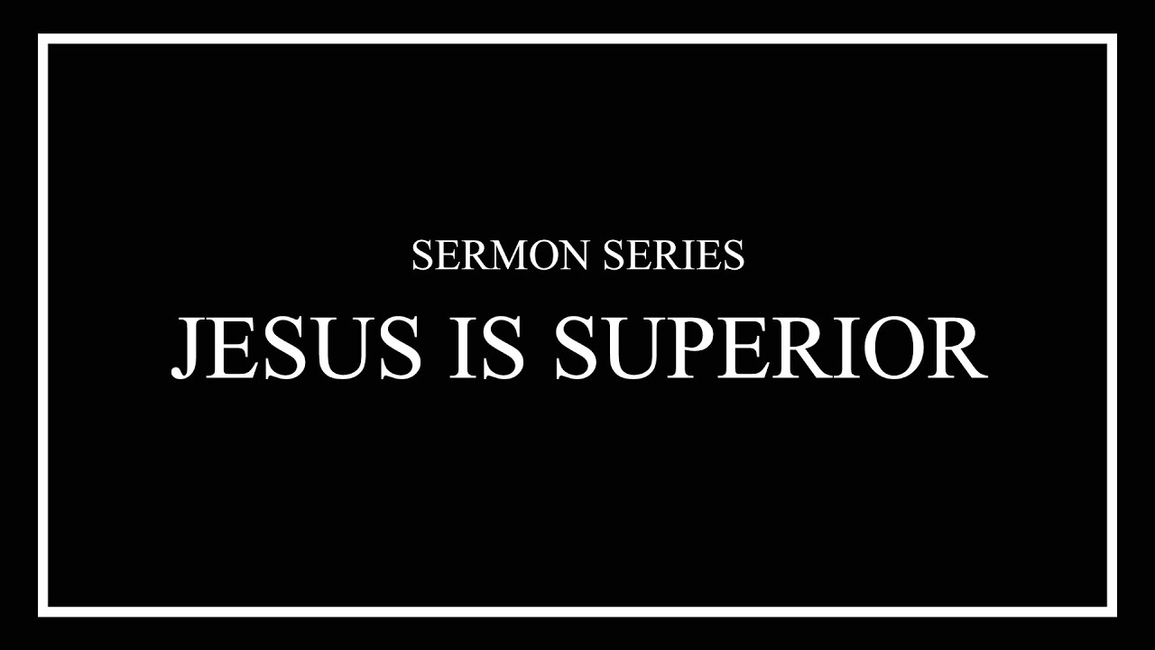Jesus is Superior (Part 16) - Christ's Superior Priesthood - YouTube