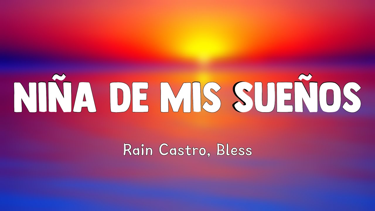 Niña de Mis Sueños - Rain Castro, Bless [Lyrics Video] 💷 - YouTube