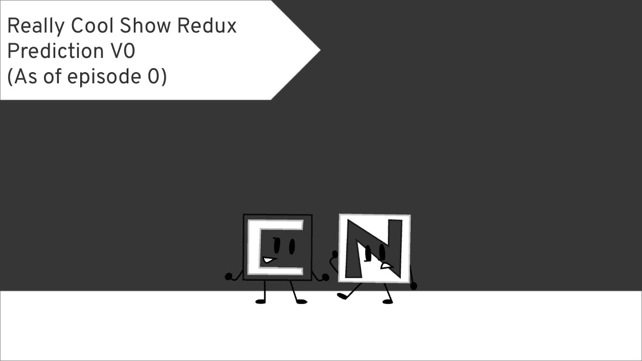 Really Cool Show Redux Prediction V0 (As of episode 0) - YouTube