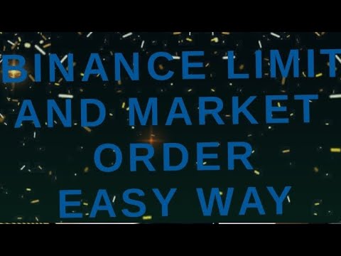 how to trade on BINANCE. how to use the limit and market order on ...
