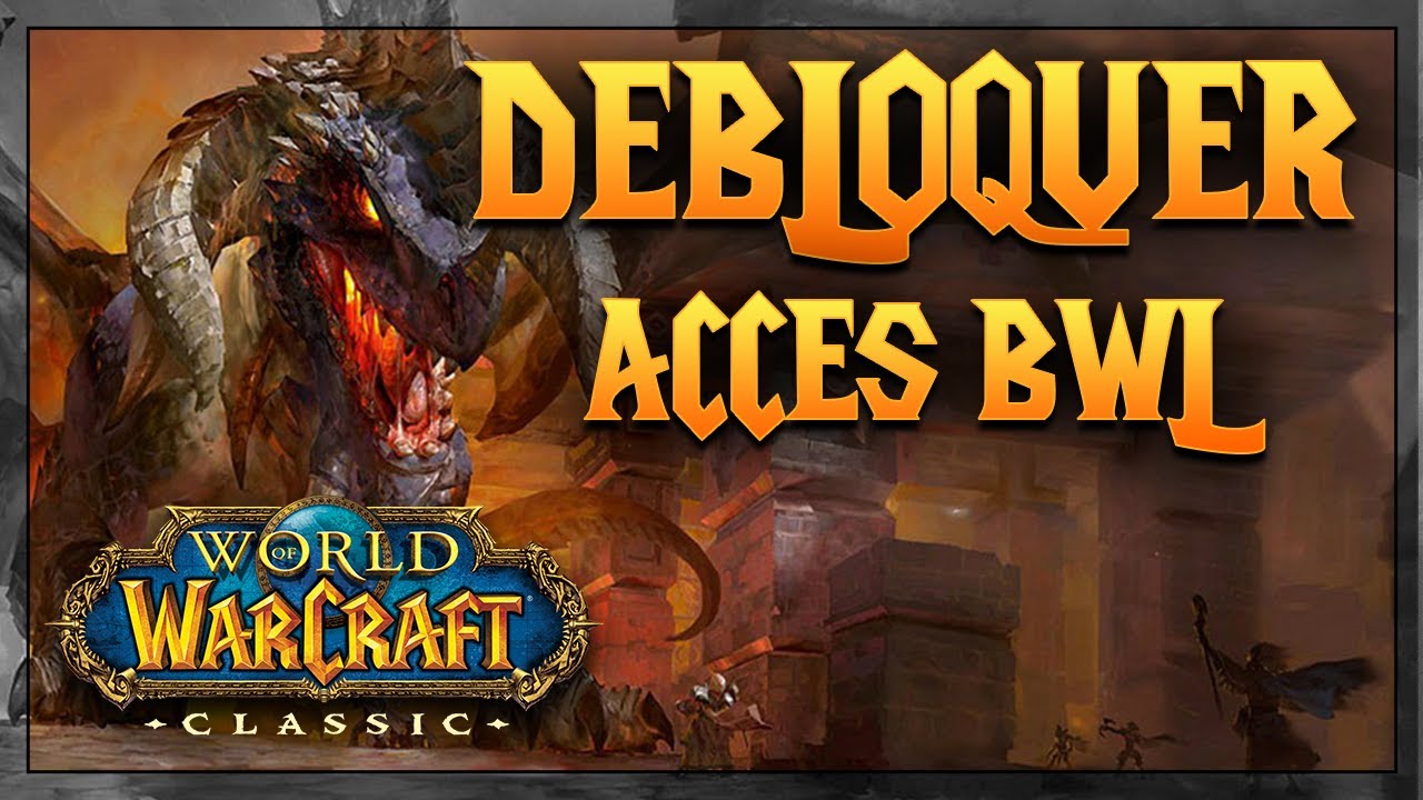 Accès à BWL WoW Classic : Guide 2023 - XeoChill - YouTube