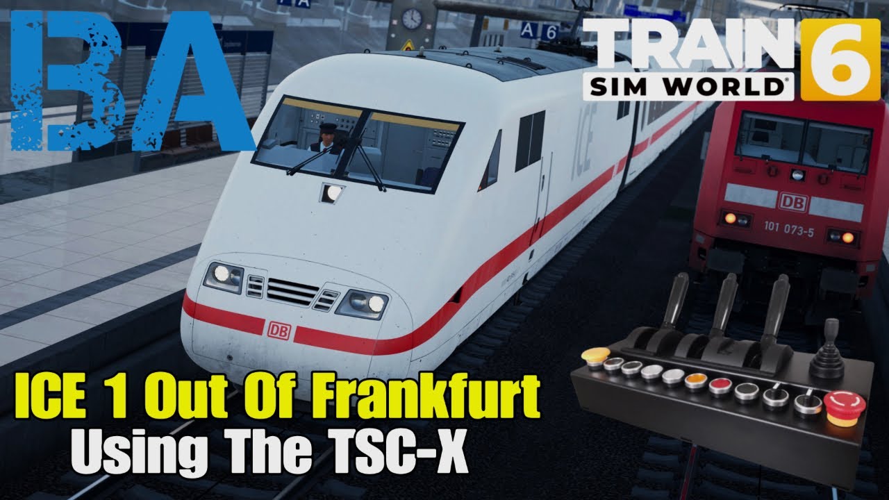 ICE 1 Out Of FRANKFURT With TSC-X Train Sim Controller! - Train Sim ...