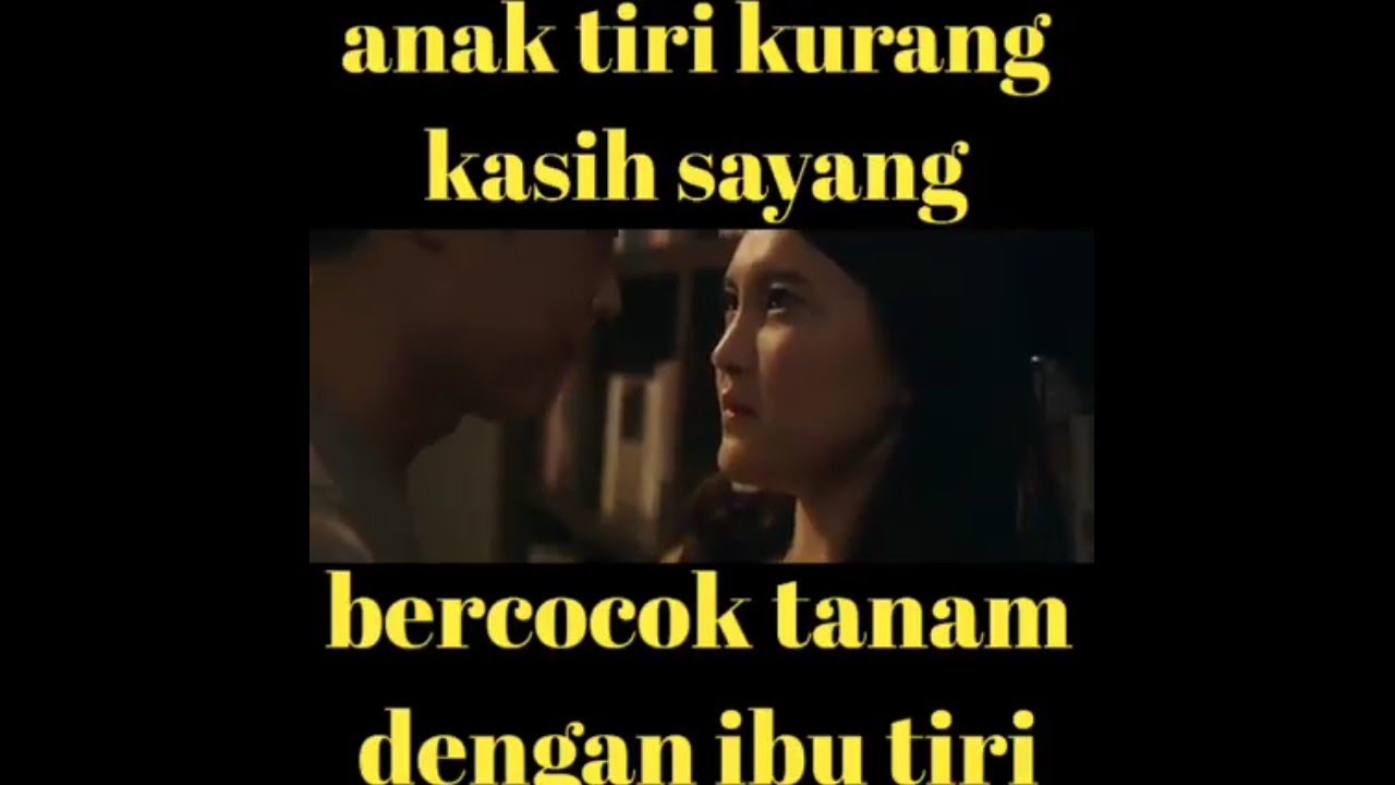 alur cerita film anak tiri yang kurang kasih sayang ibu tirinya akhirnya bercocok tanam dgd ibu ...