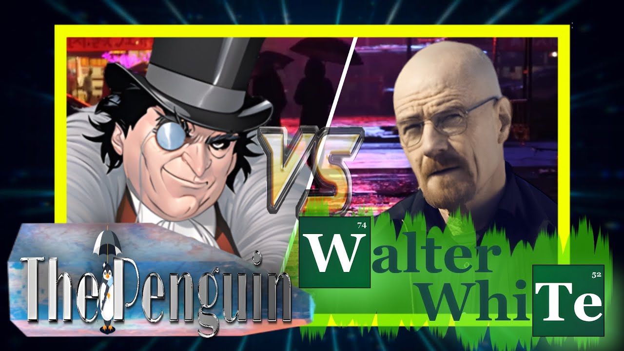 022⚔️- THE PENGUIN (DC COMICS) vs WALTER "HEISENBERG" WHITE /*/ #versus ...