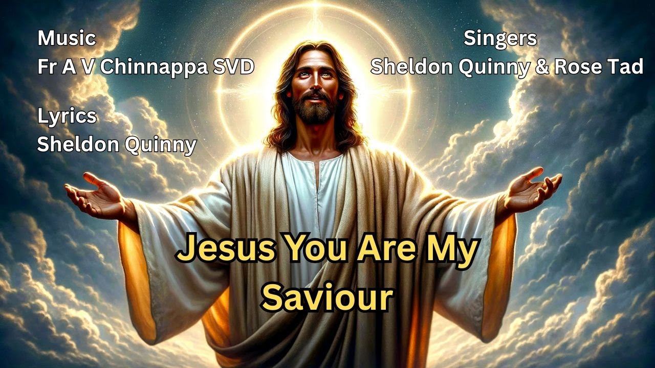 Jesus You Are My Saviour By Fr A V Chinnappa SVD| Sheldon Quinny | Rose ...