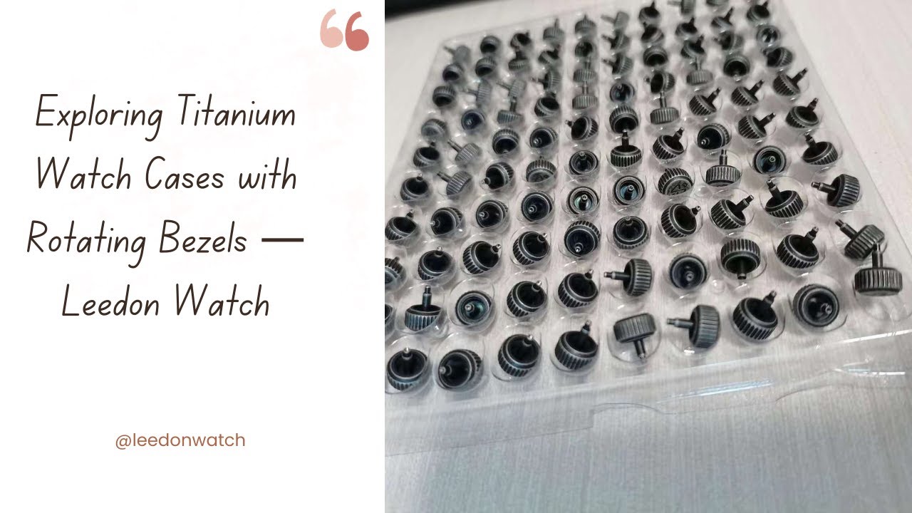 Exploring Titanium Watch Cases with Rotating Bezels — Leedon Watch ...