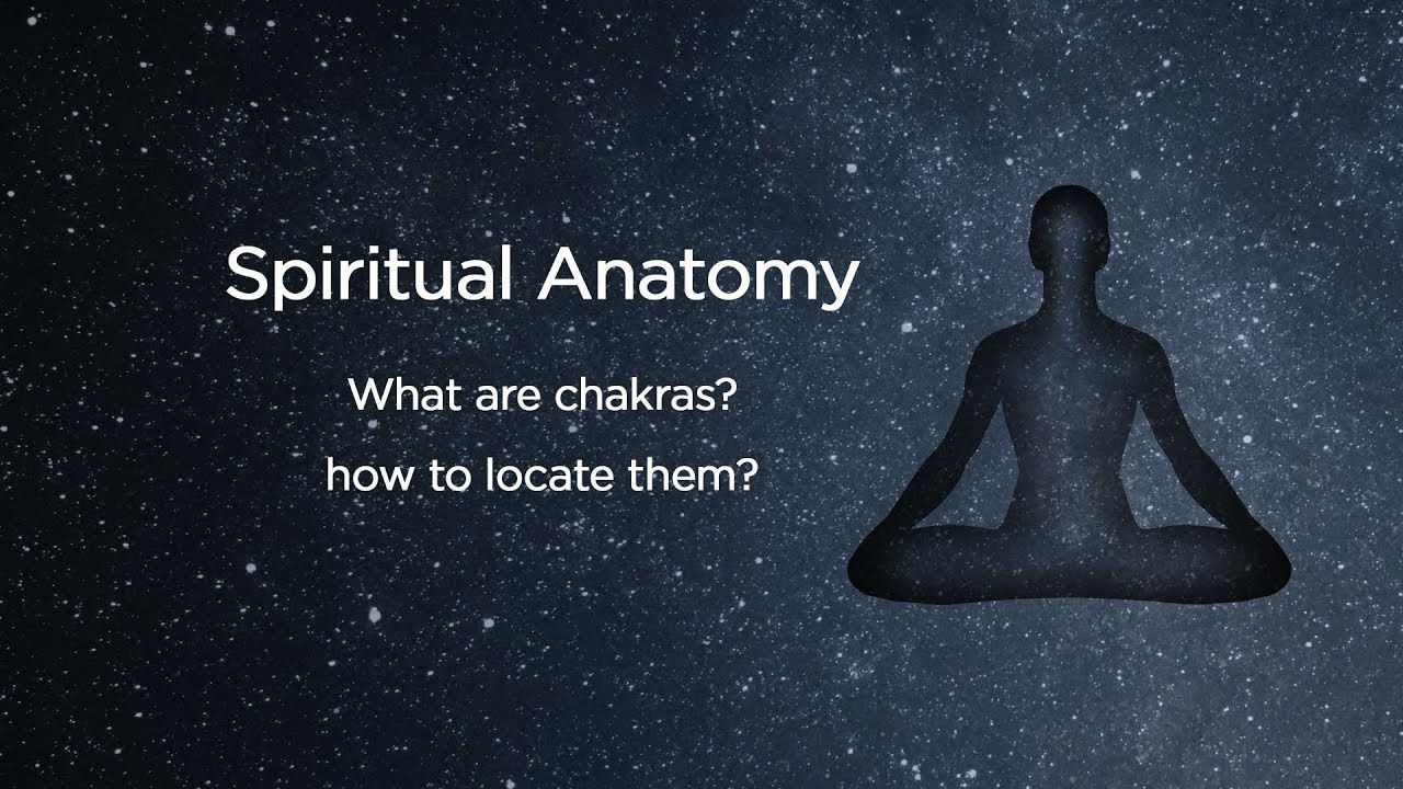 Spiritual Anatomy | Chakras In Our Body & How To Locate Them | Daaji ...