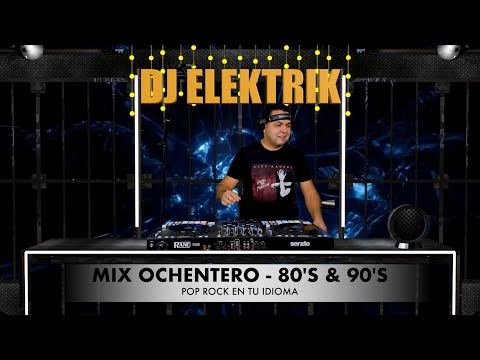 OCHENTERO MIX | POP ROCK 80's & 90's | Live Dj Mix | DJ ELEKTRIK