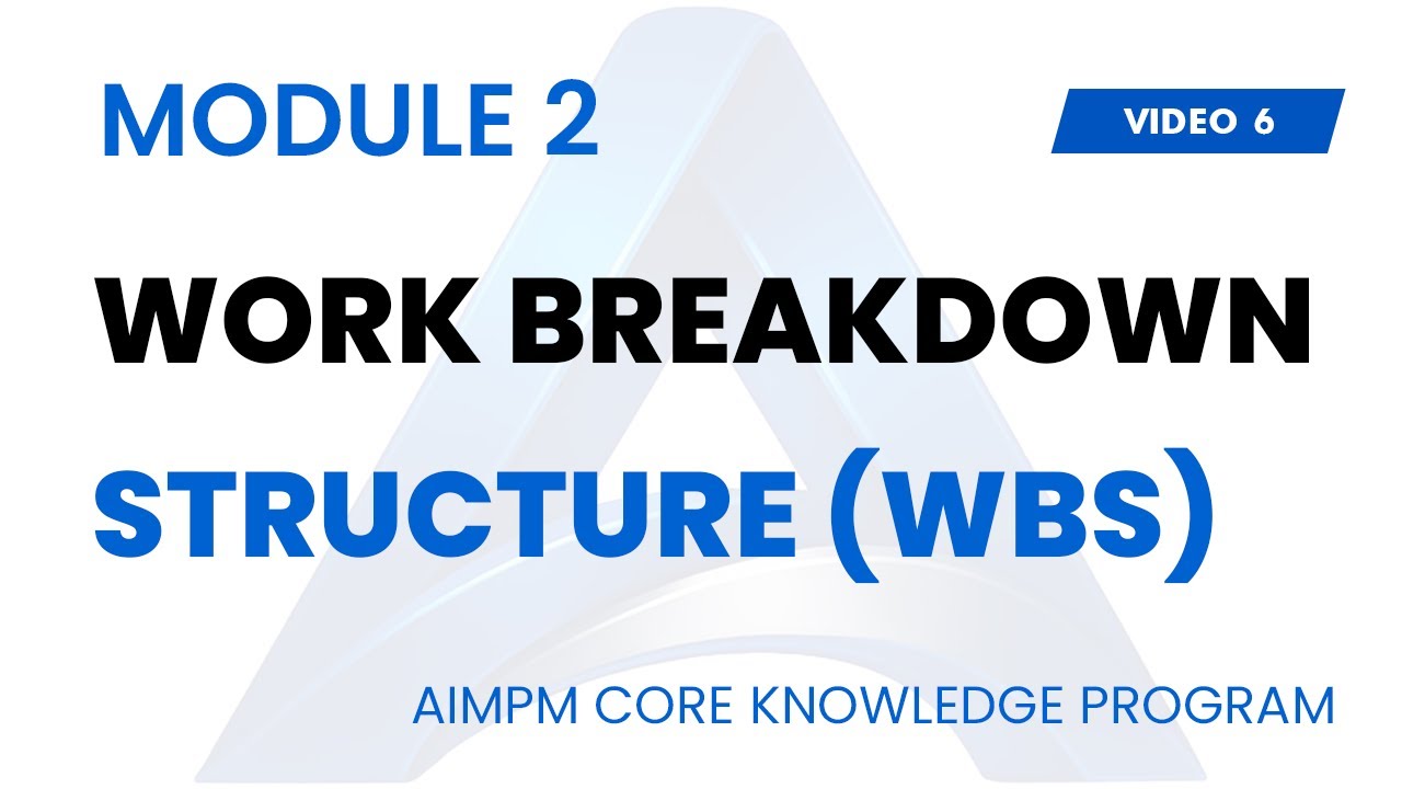 WORK BREAKDOWN STRUCTURE (WBS) - AIMPM CORE KNOWLEDGE - PROJECT ...