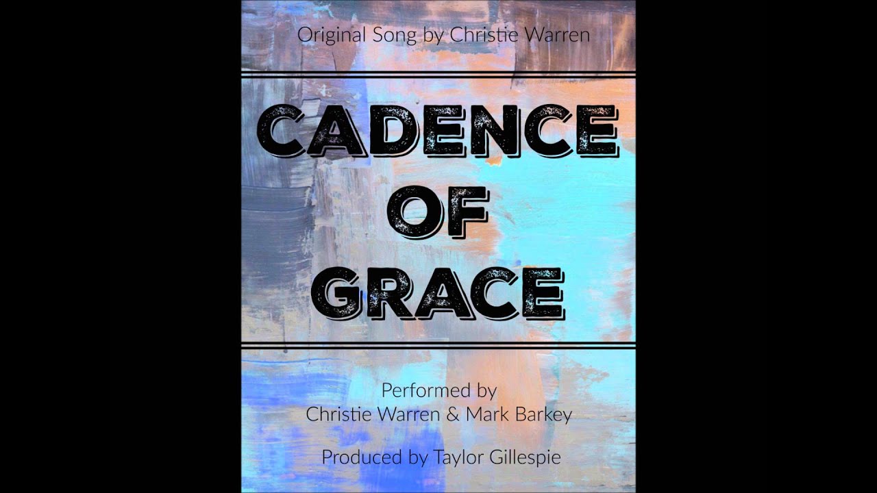 Cadence of Grace - Original Song by Christie Warren - YouTube