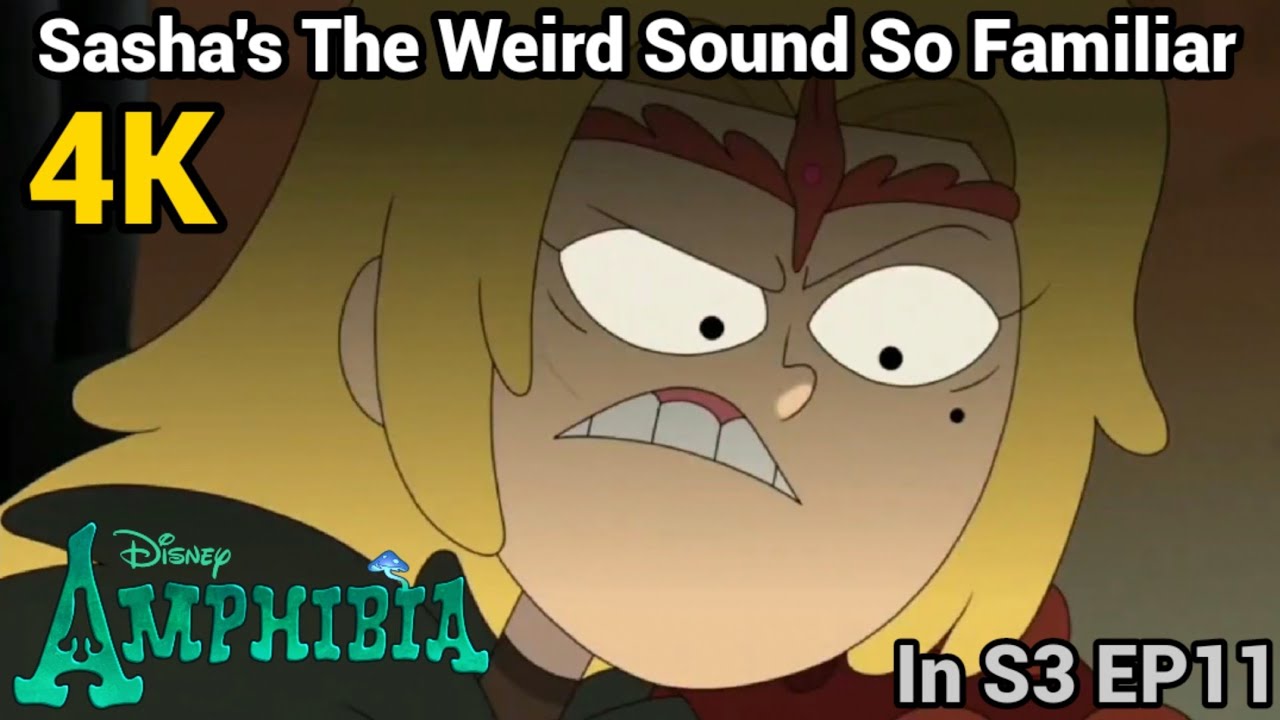 Sasha's The Weird Sound So Familiar | Amphibia (S3 EP11) [4K Ver ...