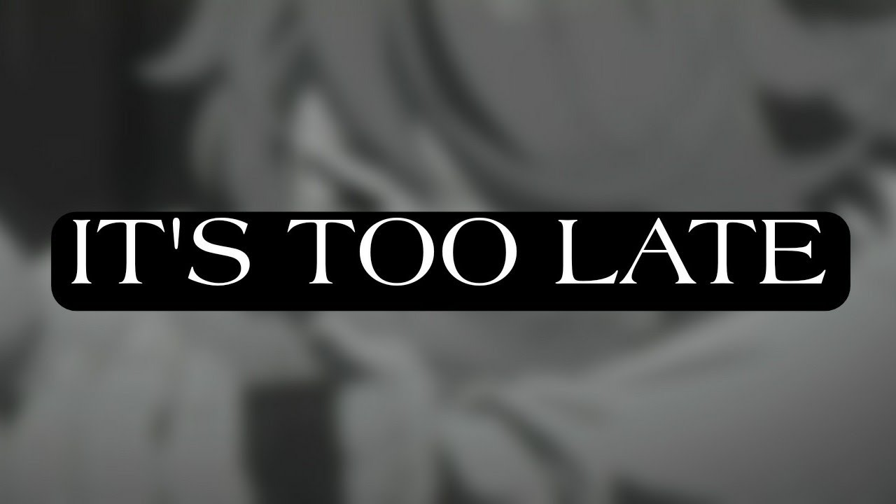 It's Too Late meme // daycore/slowed [+reverb] - YouTube