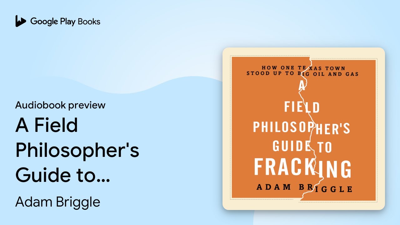 A Field Philosopher's Guide to Fracking: How… by Adam Briggle ...