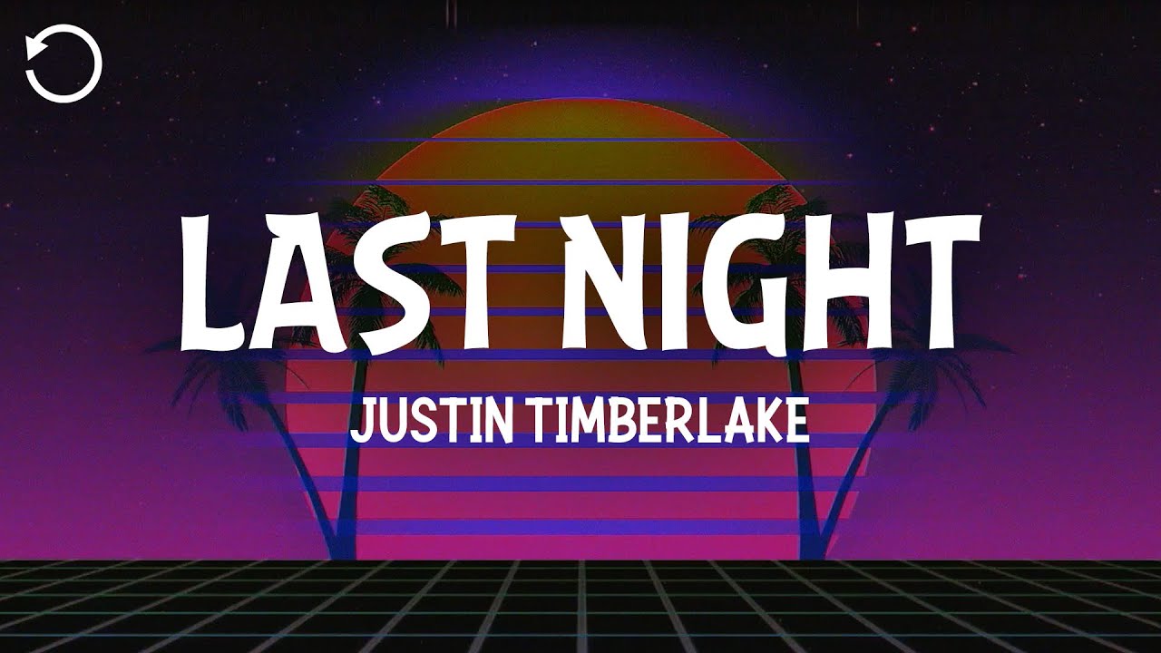 Justin Timberlake - Last Night (Lyrics) - YouTube