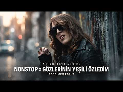 Seda Tripkolic - Nonstop X Gözlerinin Yeşilini Özledim #tiktokviral (Prod. Cem Pözüt)