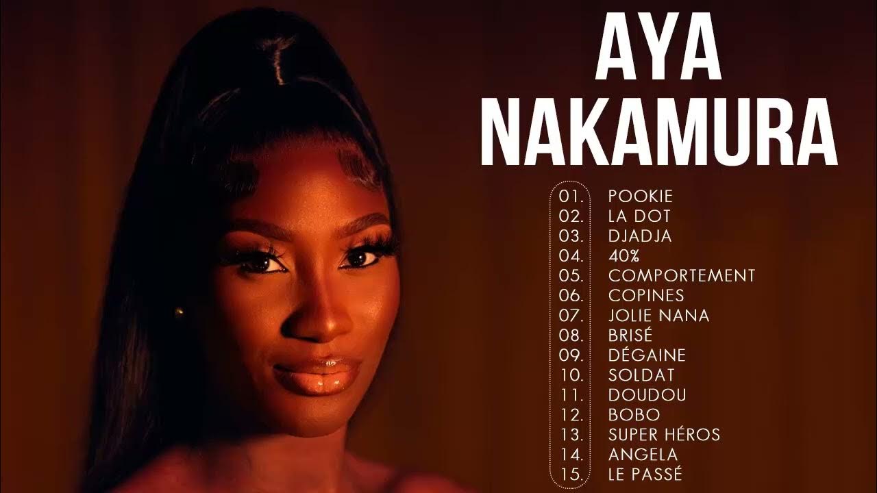 Top 15 Des Meilleures Chansons De Aya Nakamura 2023 | Les Chansons Les Plus Écoutées De Aya ...