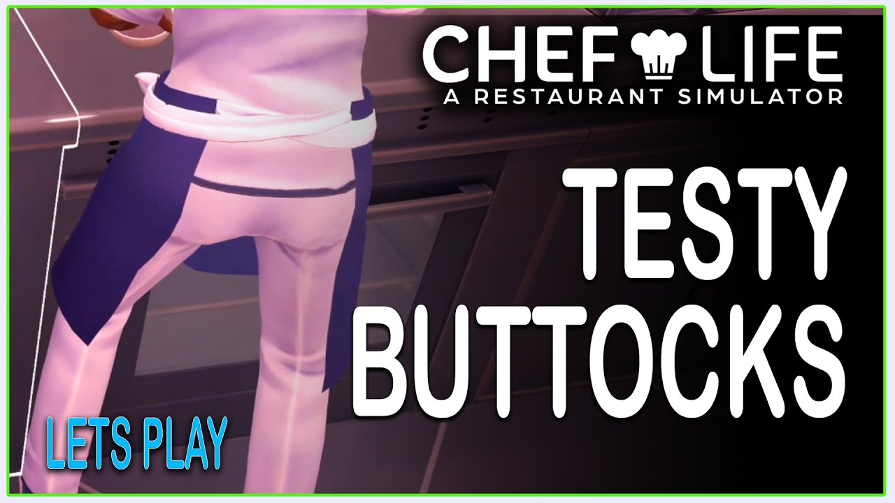 Chef Life Lets PLAY ep 51 Testy Buttocks - YouTube