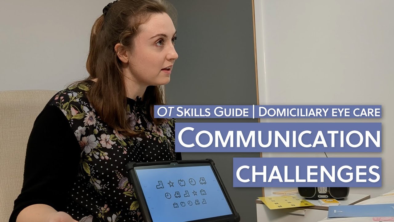 Domiciliary eye care: communication challenges | OT Skills Guide - YouTube