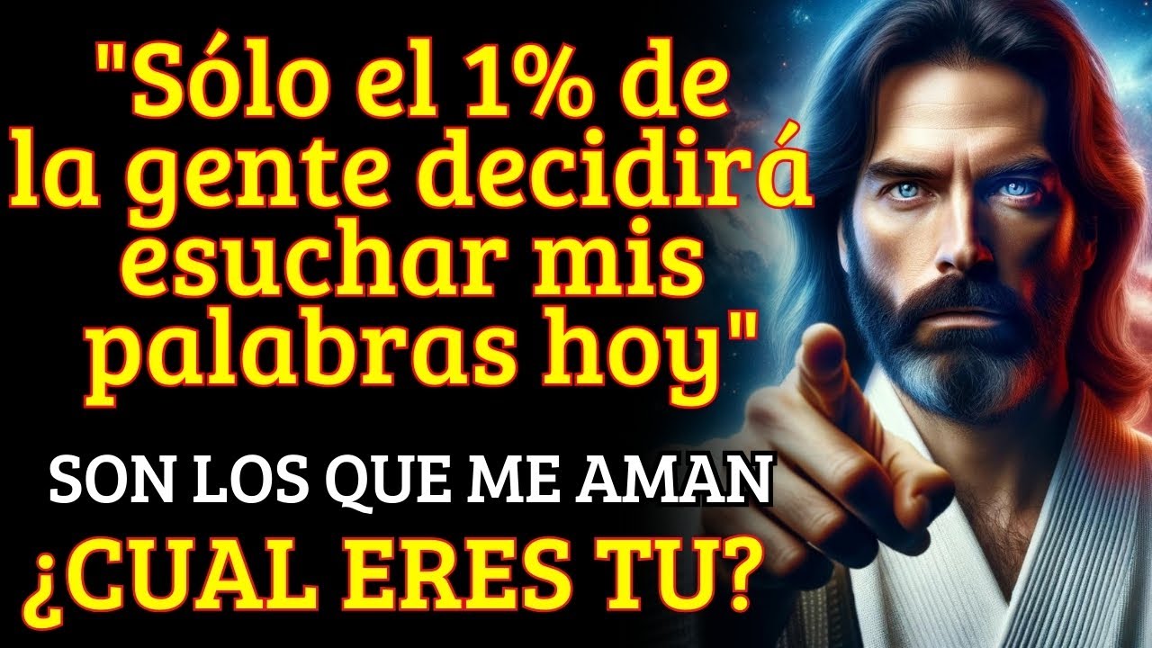 🔴 DIos Dice: Sólo el 1% de la gente decidirá escuchar mis palabras hoy ...