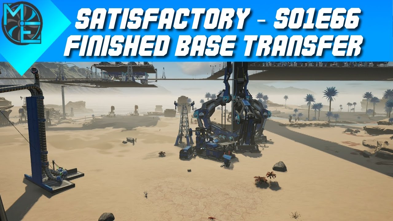 Satisfactory - S01E66 - Finished Base Transfer - YouTube