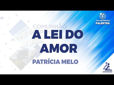 LIVE | A LEI DO AMOR - Patrícia Melo (PALESTRA ESPÍRITA)