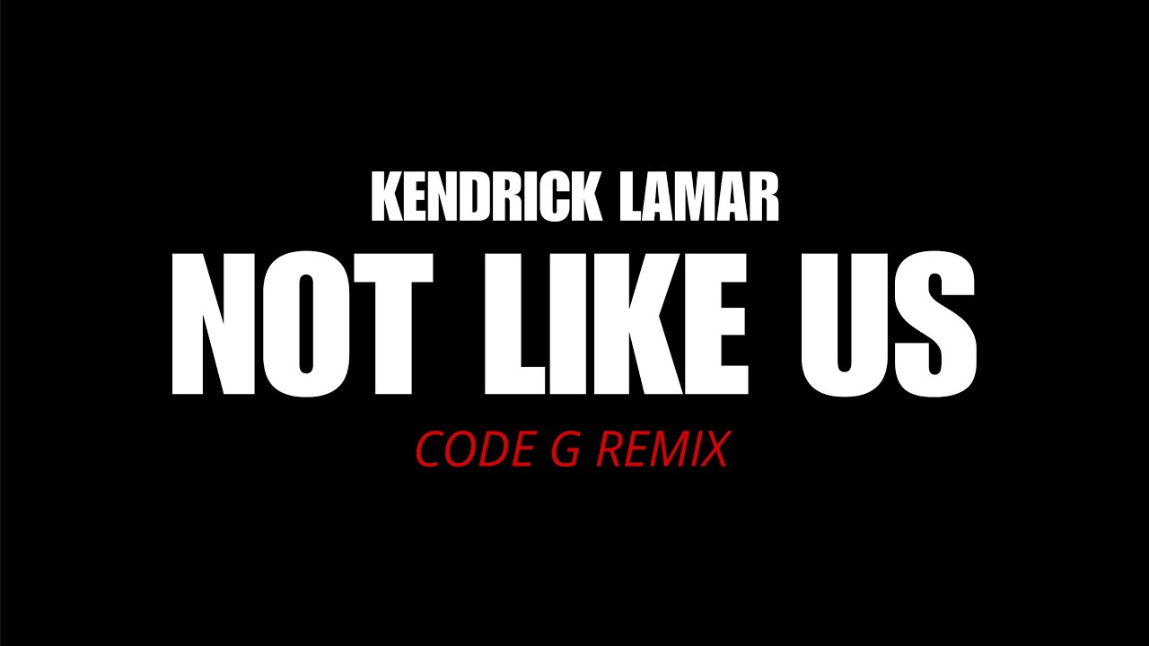 Kendrick Lamar - Not Like Us (Code G Remix) - YouTube