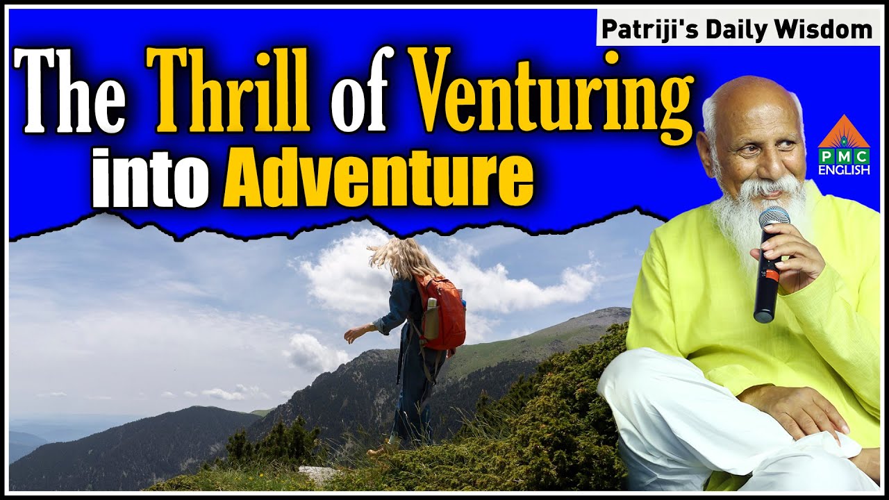 The Thrill of Venturing into Adventure | Patriji Daily Wisdom | # ...